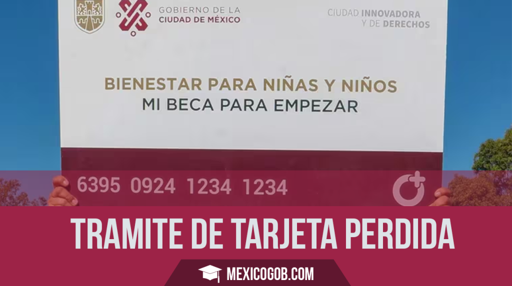 Cómo tramitar la tarjeta de Mi Beca para Empezar si la perdiste - Mexico Gob