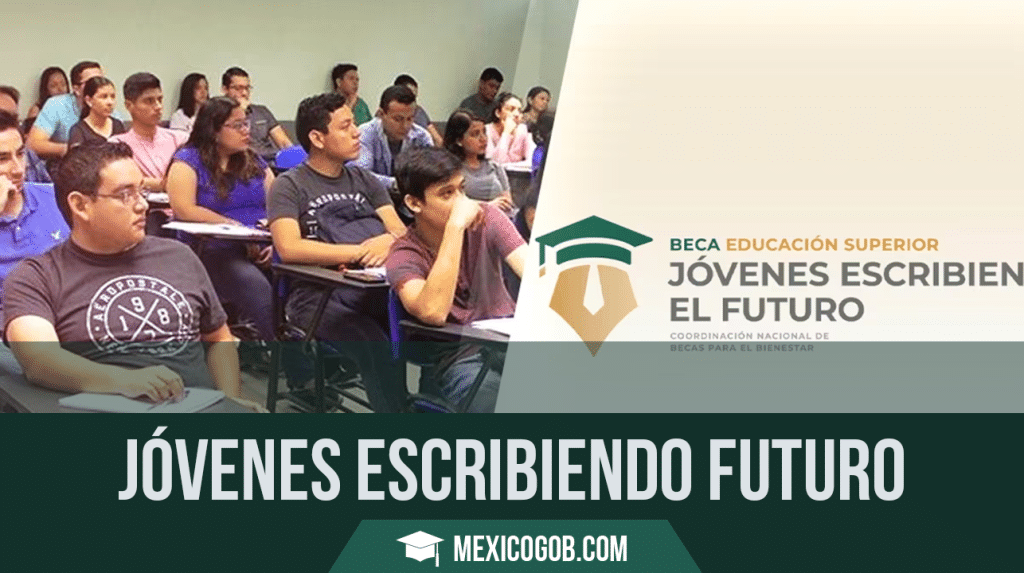 Beca Jóvenes Escribiendo el Futuro 2025: requisitos y fecha de registro - Mexico Gob