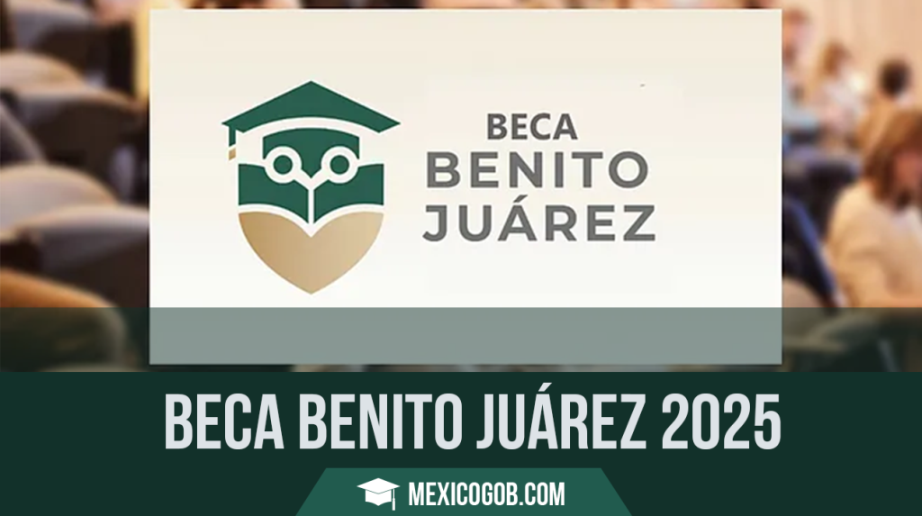 Beca Benito Juárez 2025: fechas de registro para alumnos de universidad ...