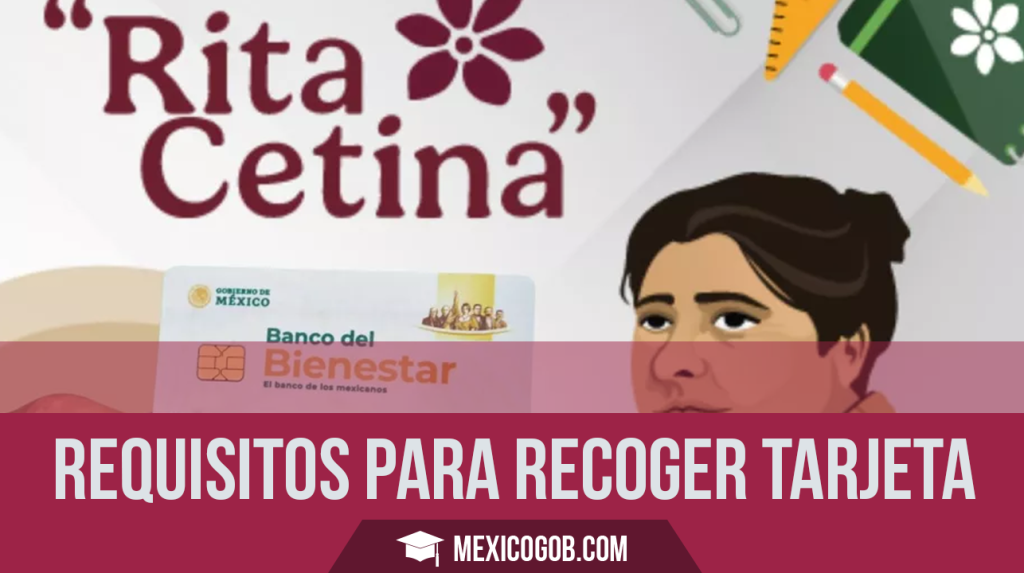 Requisitos para recoger tu Tarjeta de la Beca Rita Cetina 2025 - Mexico Gob