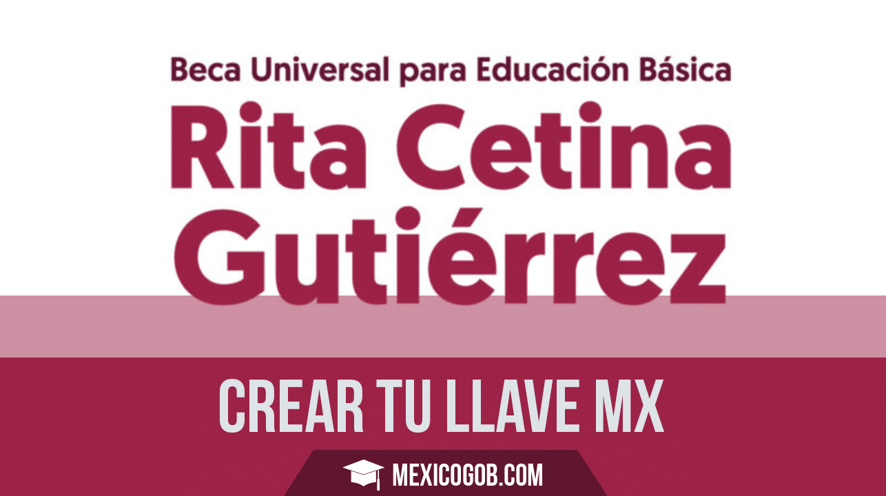 Beca Rita Cetina 2025: Cómo Crear tu Llave MX y Registrarte en ...