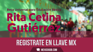Cómo Registrarse en Llave MX para la Beca Rita Cetina 2025: Guía Paso a ...