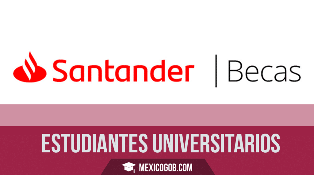 Beca Santander Media Manutención 2025: $4,500 Pesos para 100 ...