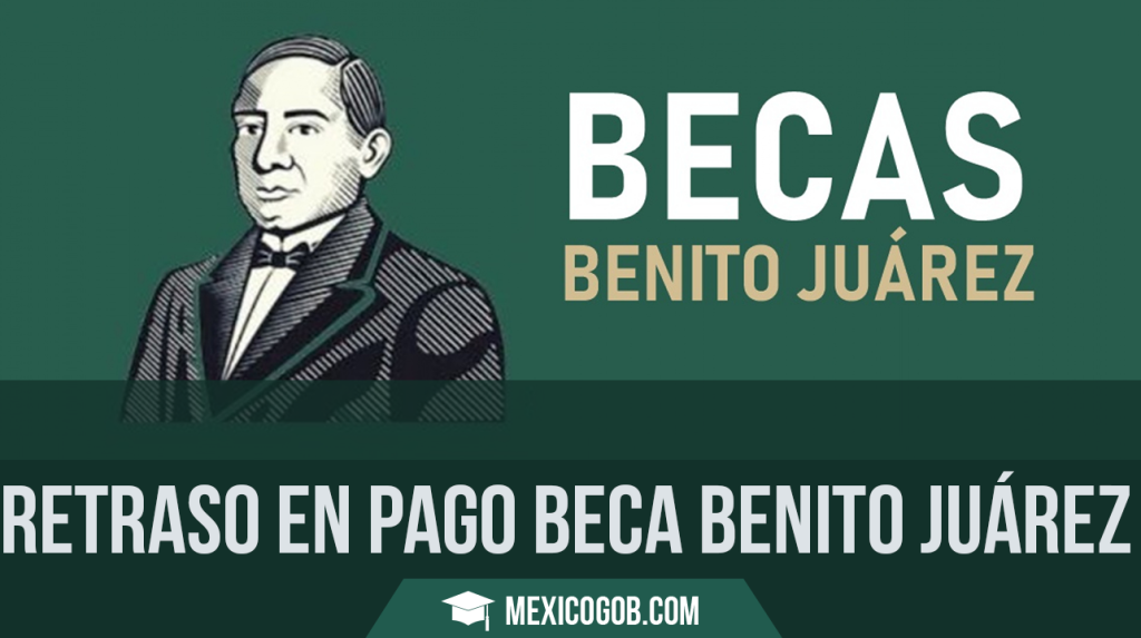Retraso en Pago Beca Benito Juárez y Rita Cetina Febrero 2026: Fechas ...