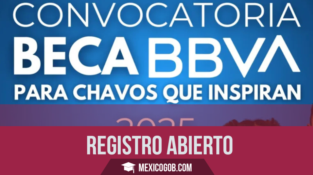 Becas BBVA para Chavos que Inspiran 2026: Registro Abierto Hasta el 17 ...