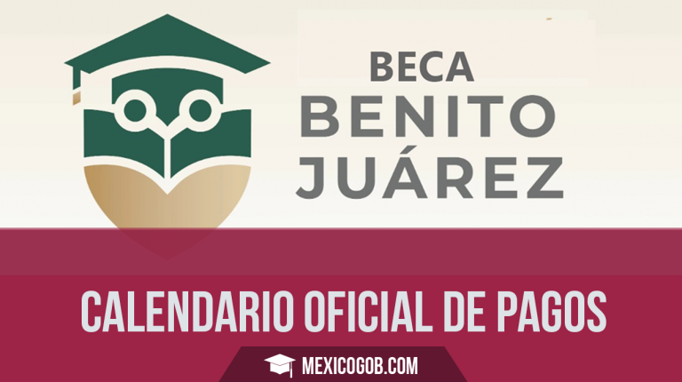 Calendario Oficial de Pagos Becas Benito Juárez Abril 2026: Fechas por ...