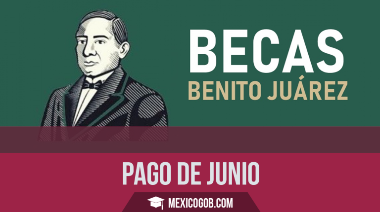 Becas Benito Juárez: Pago de junio 2026 llega con el último apoyo del ...